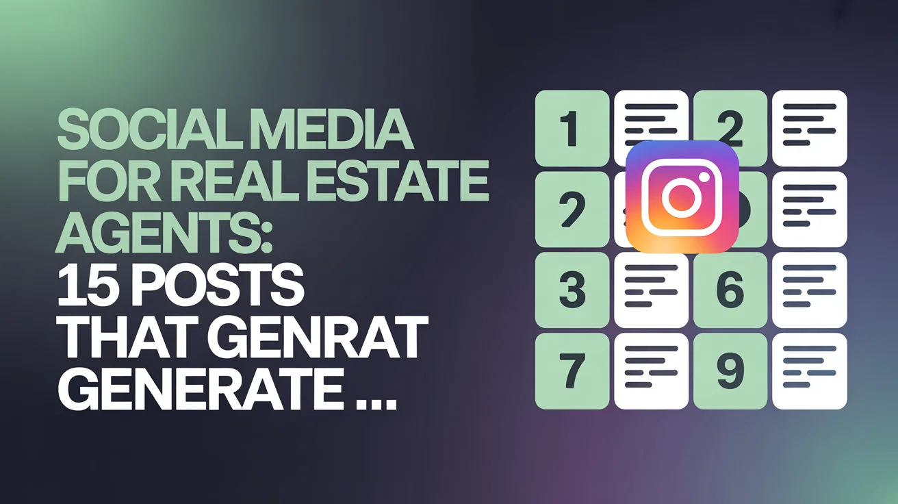 Social Media for Real Estate: 15 Lead-Gen Posts (2026)